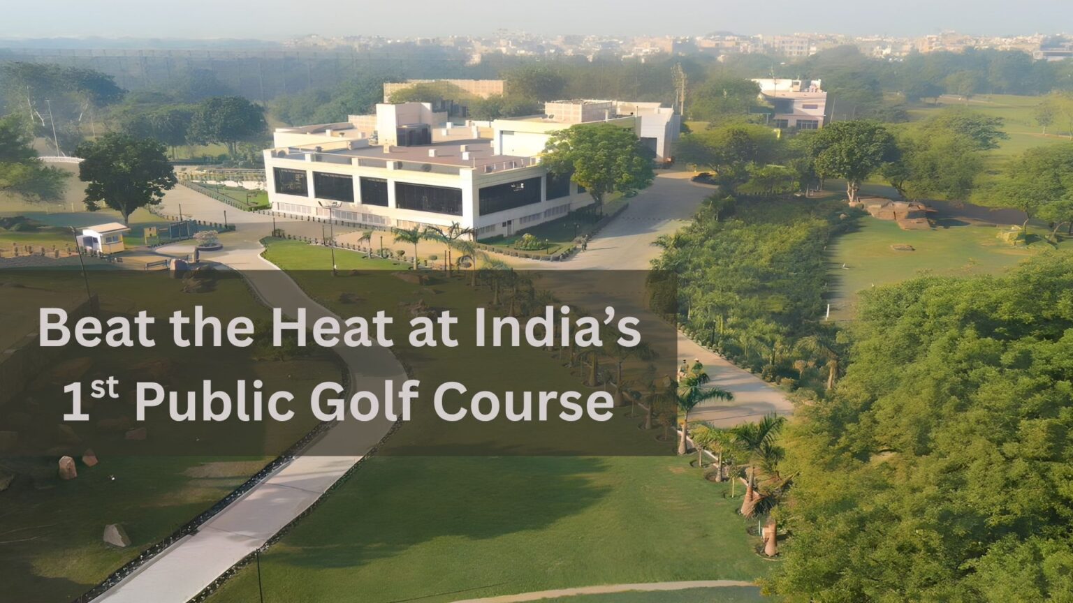 Smart Summer Golfing Tips at Qutab Golf Course